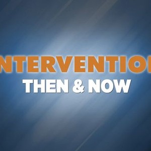Intervention: Then & Now: Season 1, Episode 1 - Rotten Tomatoes