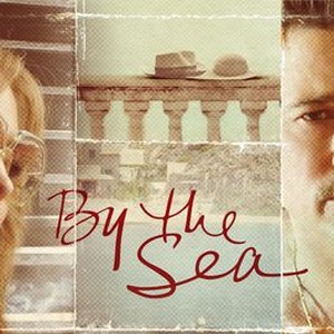By the Sea - Rotten Tomatoes