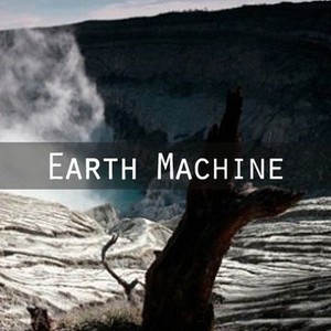 Earth Machine - Rotten Tomatoes