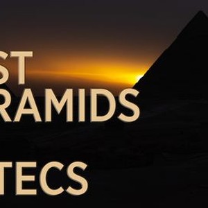 Lost Pyramids of the Aztecs - Rotten Tomatoes