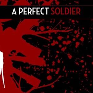 A Perfect Soldier - Rotten Tomatoes