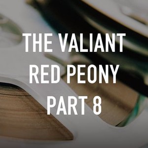The Valiant Red Peony Part 8 - Rotten Tomatoes
