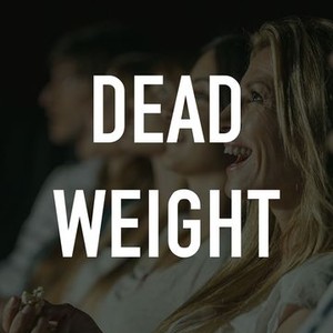 Dead Weight - Rotten Tomatoes
