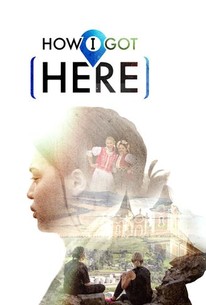 How I Got Here | Rotten Tomatoes