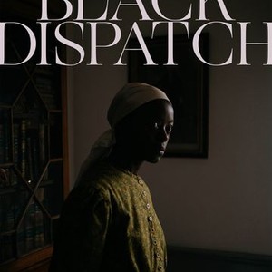 Black Dispatch - Rotten Tomatoes