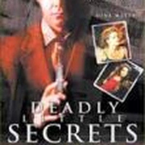 Deadly Little Secrets (2001) - Rotten Tomatoes