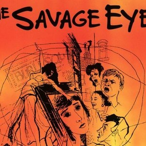 The Savage Eye - Rotten Tomatoes