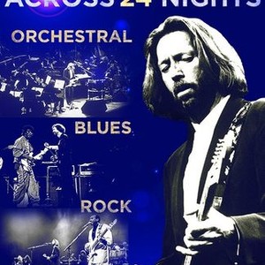 Eric Clapton: Across 24 Nights - Rotten Tomatoes