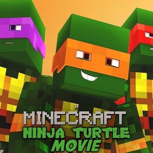 A Minecraft Ninja Turtle Movie - Rotten Tomatoes