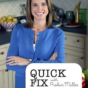 Quick Fix Meals With Robin Miller - Rotten Tomatoes