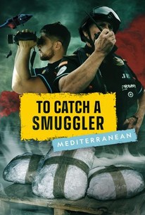 To Catch a Smuggler: Mediterranean: Season 1 | Rotten Tomatoes