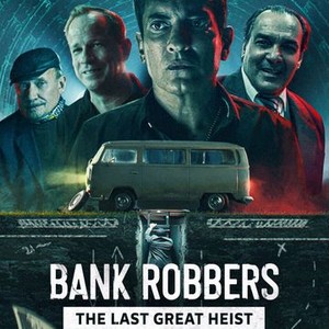 Bank Robbers: The Last Great Heist - Rotten Tomatoes