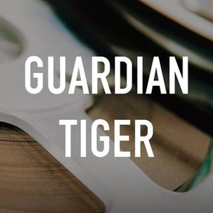Guardian Tiger - Rotten Tomatoes