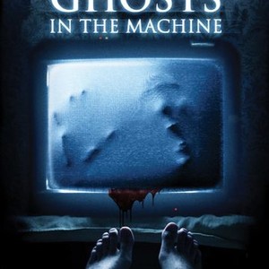 Ghosts in the Machine - Rotten Tomatoes