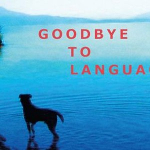 Goodbye to Language - Rotten Tomatoes
