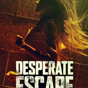 Desperate Escape - Rotten Tomatoes