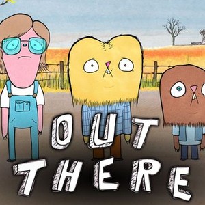 Out There - Rotten Tomatoes