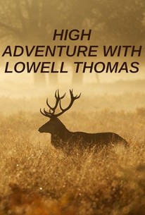 High Adventure With Lowell Thomas | Rotten Tomatoes