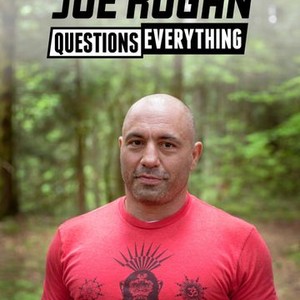 Joe Rogan Questions Everything - Rotten Tomatoes