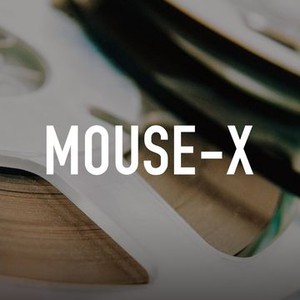 Mouse-X - Rotten Tomatoes