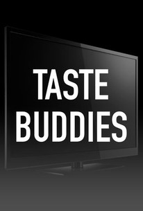 Taste Buddies | Rotten Tomatoes