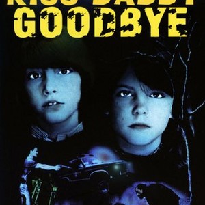 Kiss Daddy Goodbye - Rotten Tomatoes