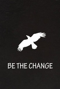 Be the Change | Rotten Tomatoes