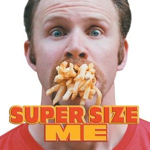 Super Size Me - Rotten Tomatoes