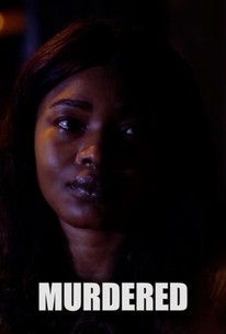 Murdered (2017) | Rotten Tomatoes