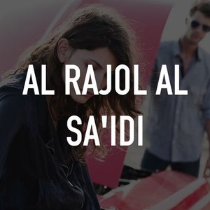 Al Rajol Al Sa'idi - Rotten Tomatoes