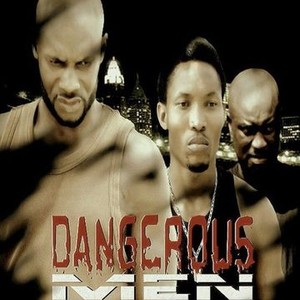 Dangerous Men - Rotten Tomatoes
