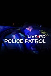 Live PD: Police Patrol: Season 1 | Rotten Tomatoes