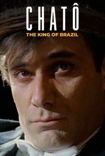 Chatô: The King of Brazil | Rotten Tomatoes