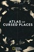 Atlas of Cursed Places | Rotten Tomatoes