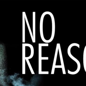 No Reason - Rotten Tomatoes