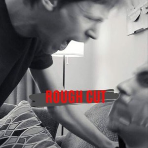 Rough Cut - Rotten Tomatoes