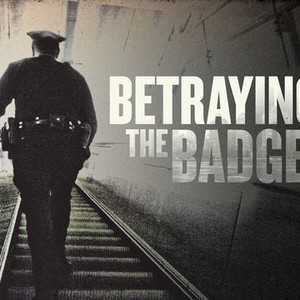 Betraying the Badge - Rotten Tomatoes