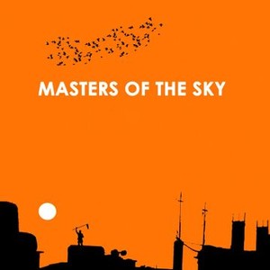 Masters of the Sky - Rotten Tomatoes