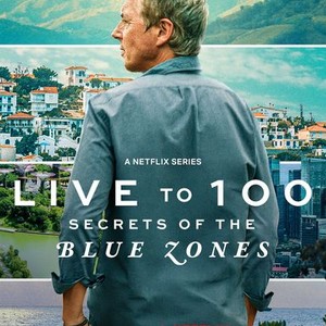 Live to 100: Secrets of the Blue Zones - Rotten Tomatoes