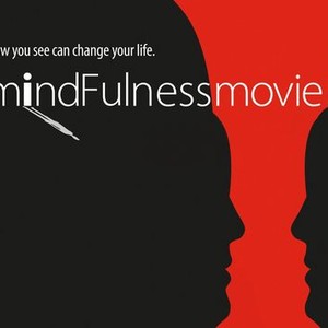The MindFulness Movie - Rotten Tomatoes