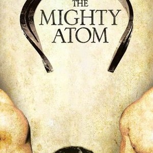 The Mighty Atom - Rotten Tomatoes