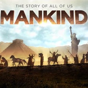 Mankind: The Story of All of Us - Rotten Tomatoes