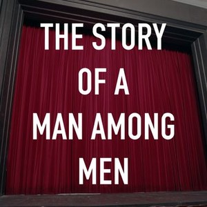 The Story of a Man Among Men - Rotten Tomatoes