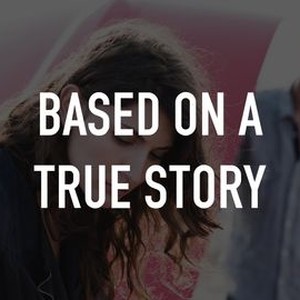 Based on a True Story (2017) - Rotten Tomatoes