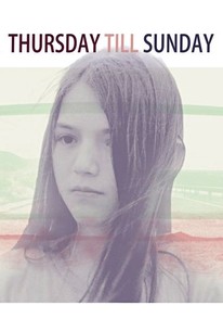 Thursday Till Sunday (2012) | Rotten Tomatoes
