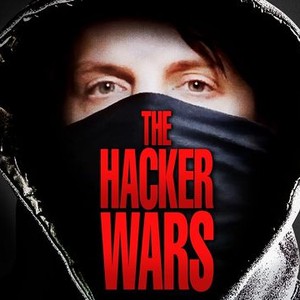 The Hacker Wars - Rotten Tomatoes