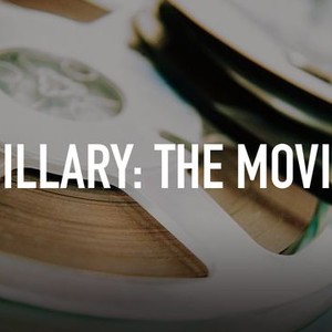 Hillary: The Movie - Rotten Tomatoes