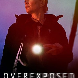 Overexposed (2018) - Rotten Tomatoes