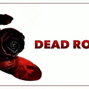 Dead Roses - Rotten Tomatoes