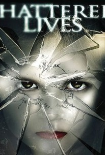 Shattered Lives (2009) - Rotten Tomatoes
